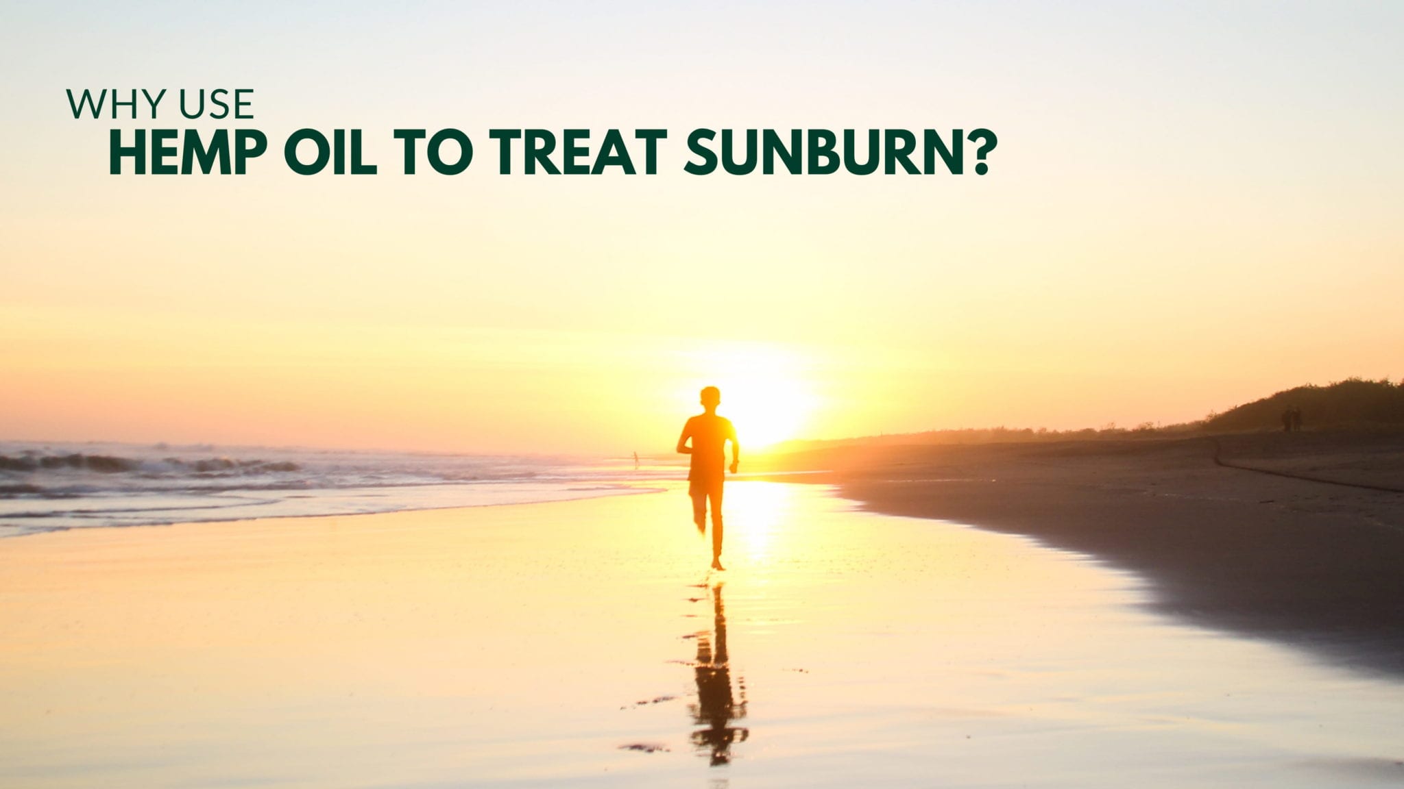Why Use Hemp Oil to Treat Sunburn? - Uncle Bud’s Hemp